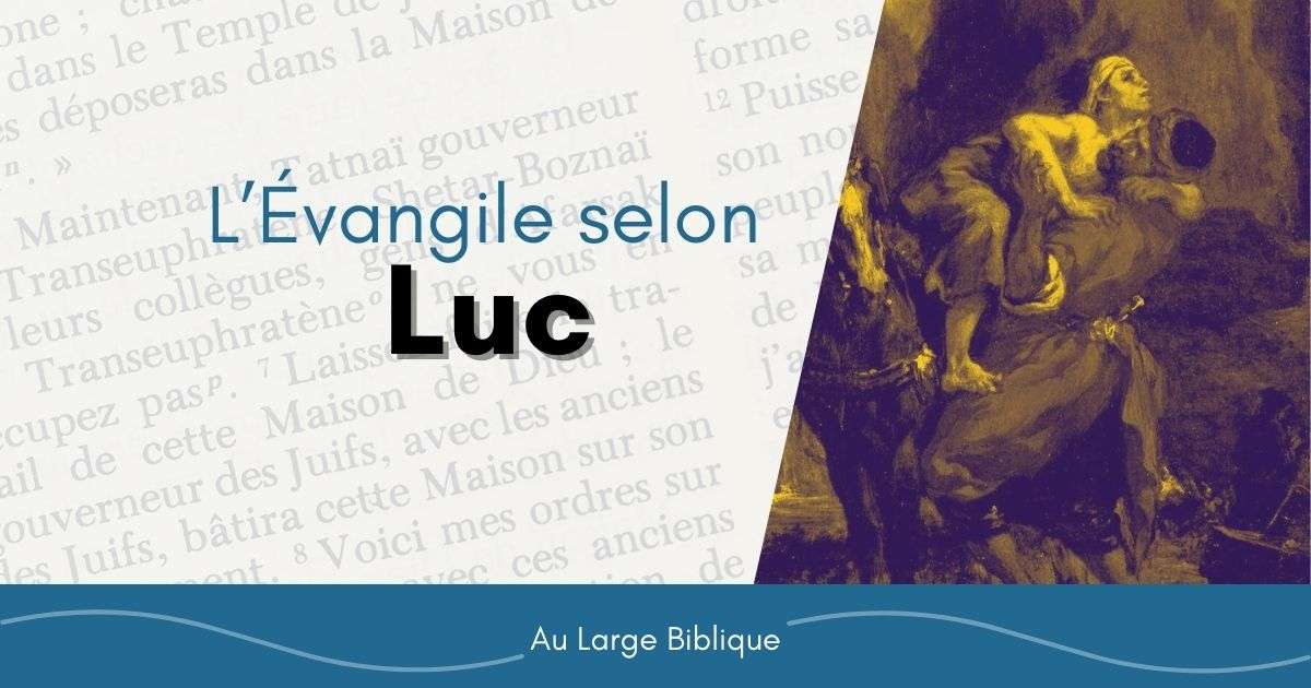L'Évangile selon saint Luc - Commentaire | Au Large Biblique